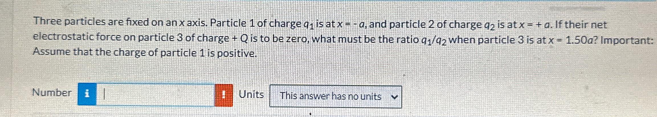 Solved Three particles are fixed on an x ﻿axis. Particle 1 | Chegg.com