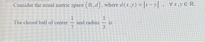 Solved Consider the usual metric space (R,d), where | Chegg.com