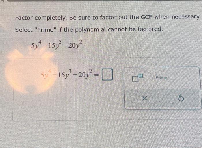 Solved Factor completely. Be sure to factor out the GCF when | Chegg.com