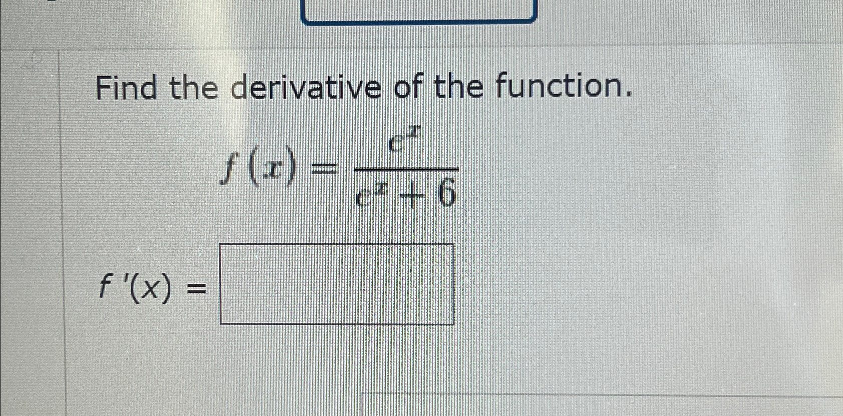 Solved Find the derivative of the function.f(x)=exex+6f'(x)= | Chegg.com