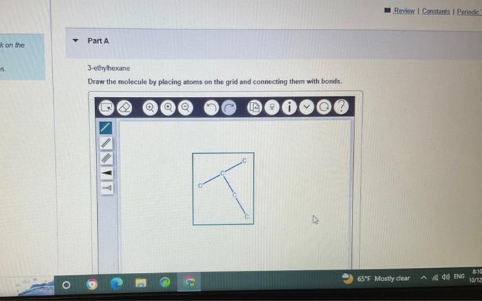 Solved Part A 3-ethylhexane Draw the molecule by placing | Chegg.com