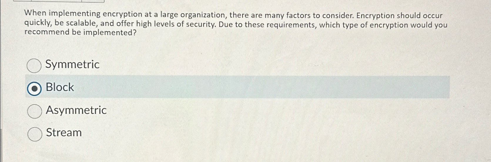 Solved When implementing encryption at a large organization, | Chegg.com