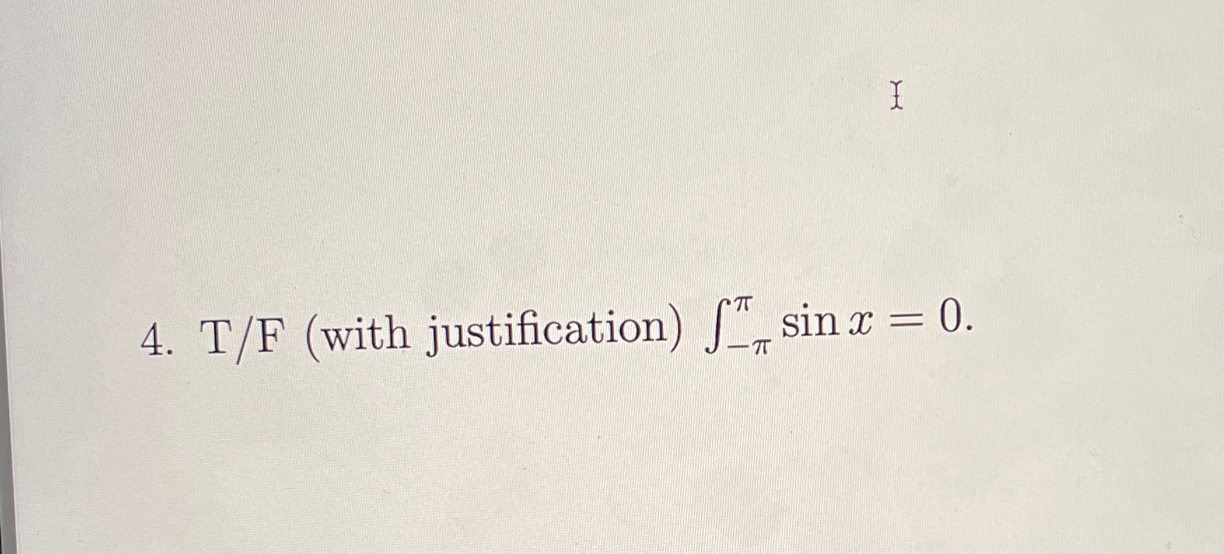 Solved TF (with justification) ∫-ππsinx=0. | Chegg.com
