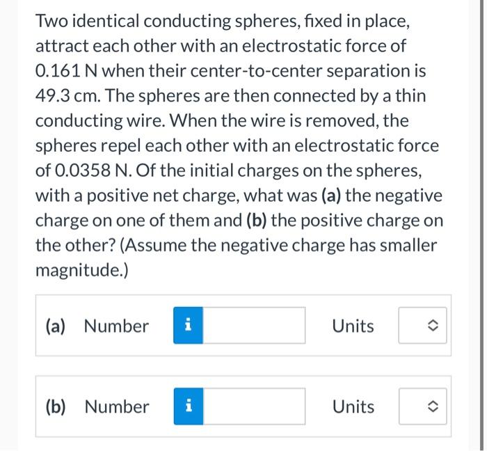 Solved Two identical conducting spheres, fixed in place, | Chegg.com