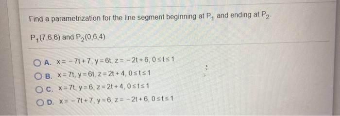Solved Find a parametrization for the line segment beginning | Chegg.com