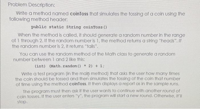 Solved Problem Description: Write a method named cointoss | Chegg.com