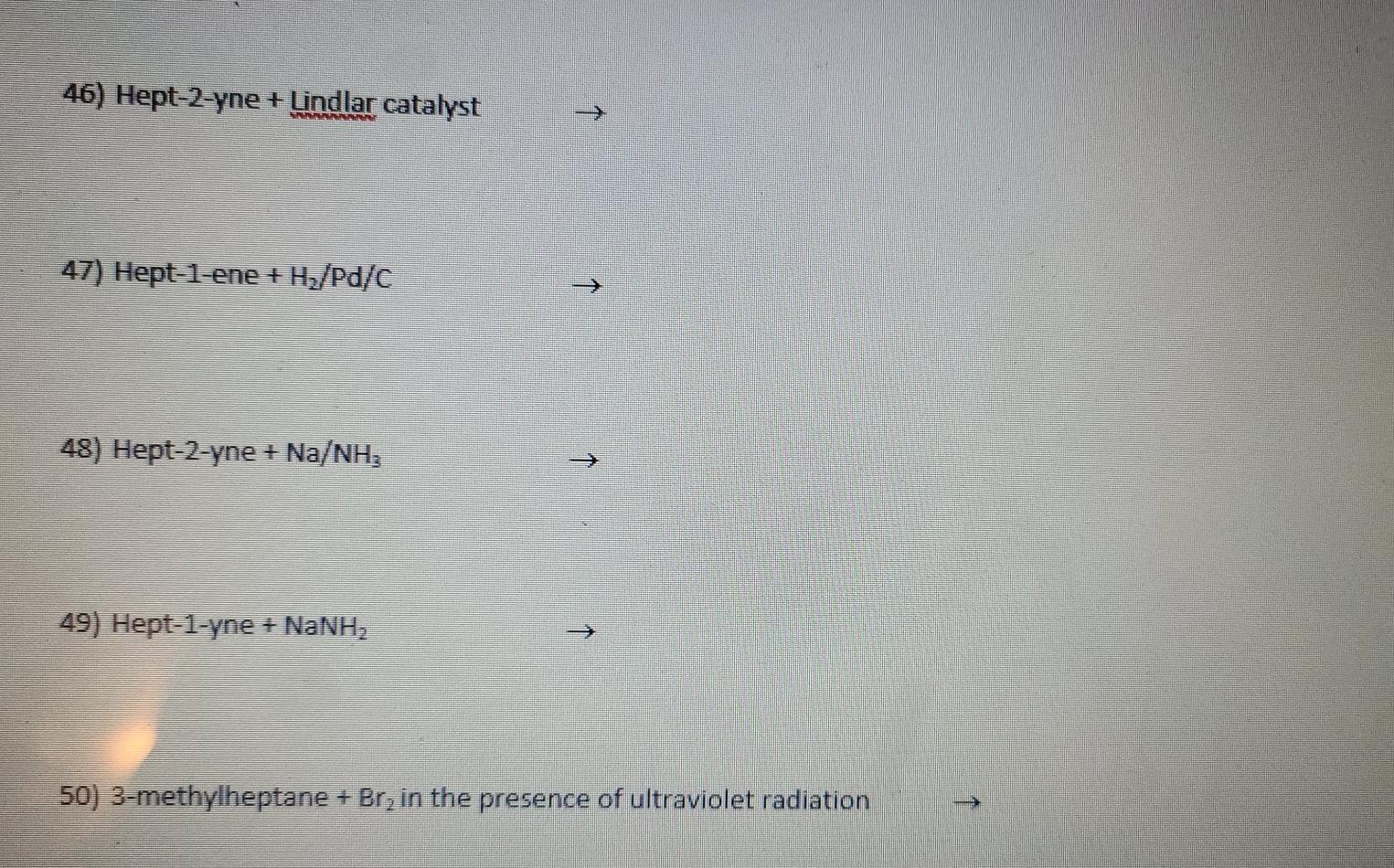 Solved 46) Hept-2-yne + Lindlar catalyst 47) Hept-1-ene + | Chegg.com