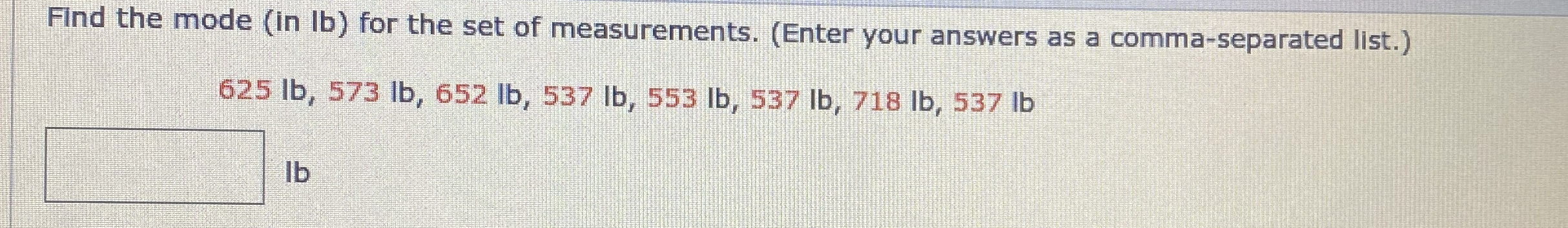 Solved Find the mode (in lb) ﻿for the set of measurements. | Chegg.com