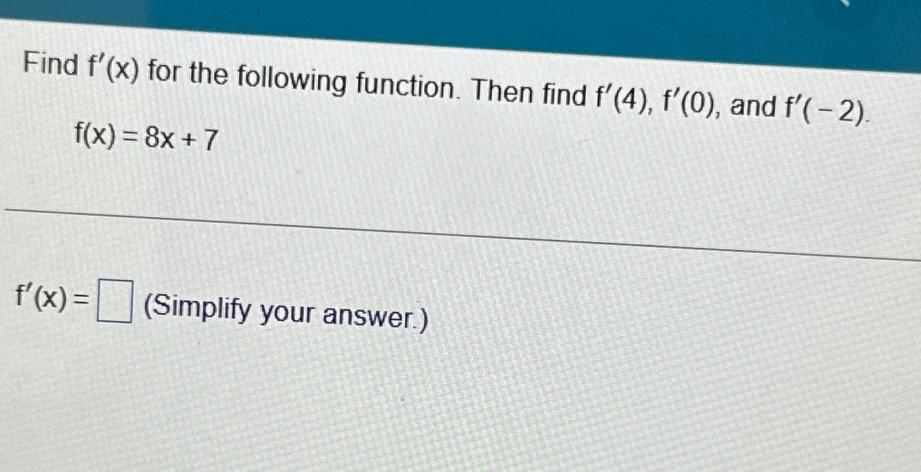 Solved Find f'(x) ﻿for the following function. Then find | Chegg.com