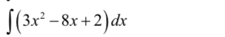 Solved ∫﻿﻿(3x2-8x+2)dx ﻿Find indefinite integrals | Chegg.com