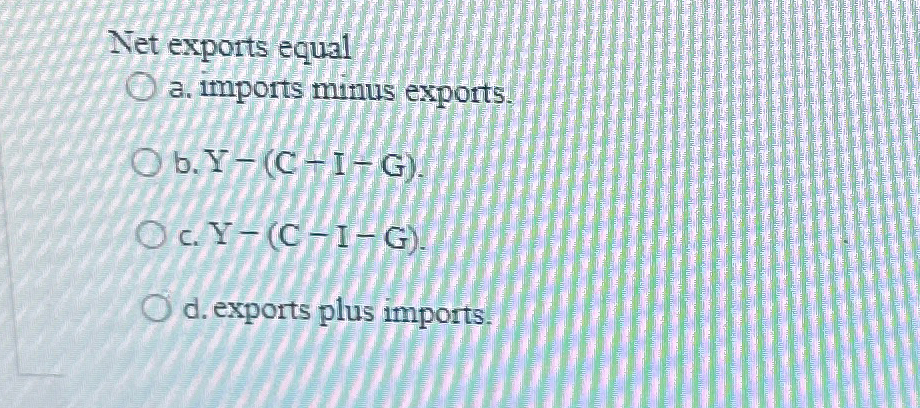 Solved Net exports equala. ﻿imports minus | Chegg.com