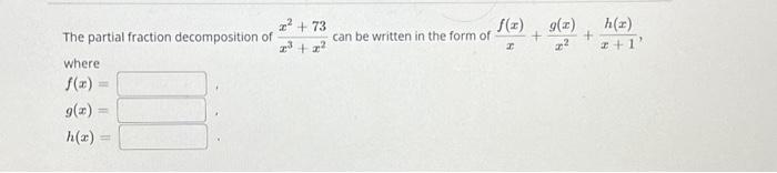 Solved The partial fraction decomposition of x3+x2x2+73 can | Chegg.com