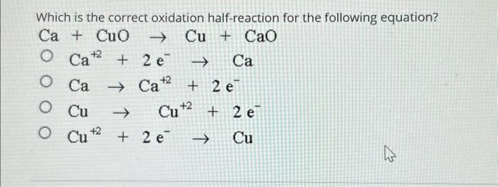Solved Which is the correct oxidation half-reaction for the | Chegg.com