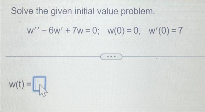 Solved Solve the given initial value problem. w'' - 6w' | Chegg.com