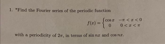 Solved 1. *Find the Fourier series of the periodic function | Chegg.com