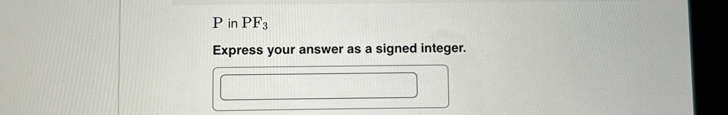 Solved P in PF3Express your answer as a signed integer. | Chegg.com