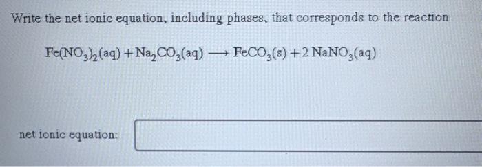 Solved Write the net ionic equation, including phases, that | Chegg.com