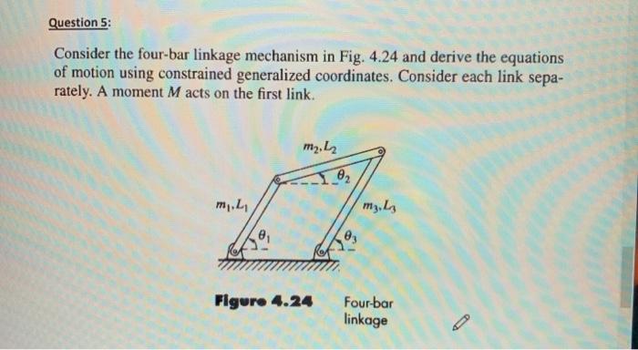 Solved Question 5: Consider the four-bar linkage mechanism | Chegg.com