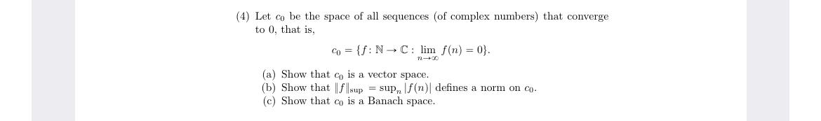 Solved (4) ﻿Let c0 ﻿be the space of all sequences (of | Chegg.com