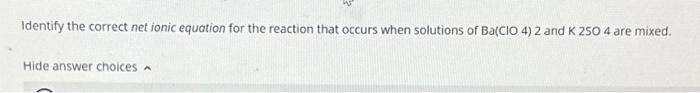 Solved 45 Identify the correct net ionic equation for the | Chegg.com