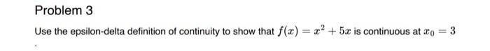 Solved Use the epsilon-delta definition of continuity to | Chegg.com