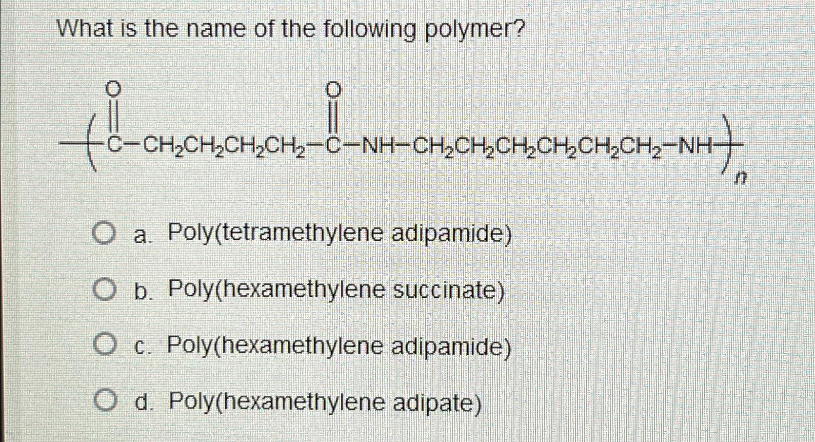 Solved What is the name of the following polymer?a. | Chegg.com