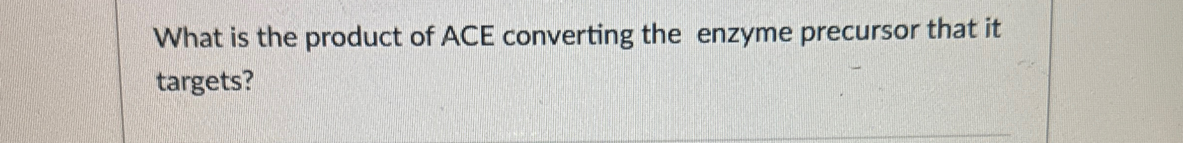 Solved What is the product of ACE converting the enzyme | Chegg.com