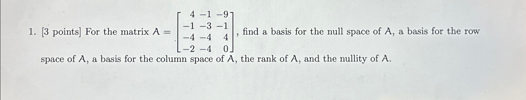 Solved 3 ﻿points] ﻿For the matrix A=[4-1-9-1-3-1-4-44-2-40], | Chegg.com