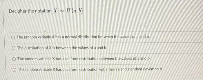 Solved Decipher the notation X∼U(a,b) The random variable X | Chegg.com