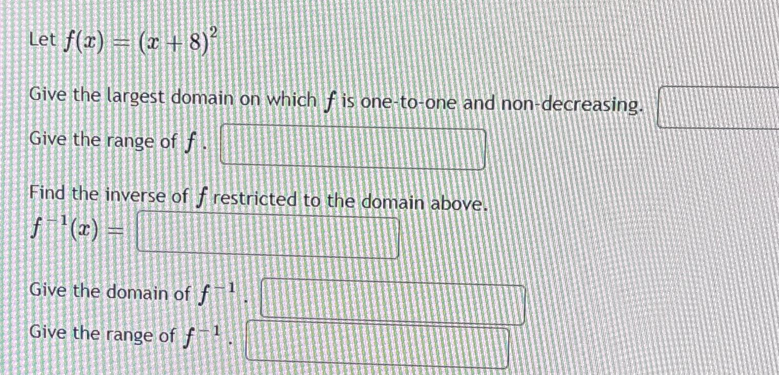 Solved Let f(x)=(x+8)2Give the largest domain on which f ﻿is | Chegg.com