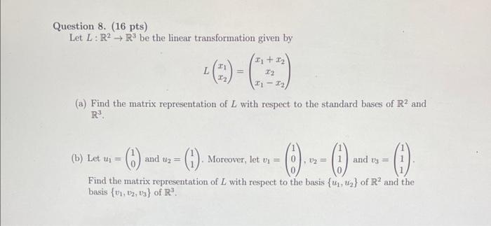 Solved Question 8. (16 pts) Let L:R2→R3 be the linear | Chegg.com