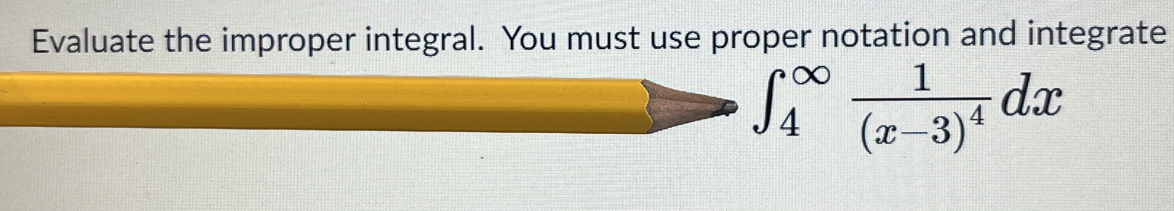 Solved Evaluate the improper integral. You must use proper | Chegg.com