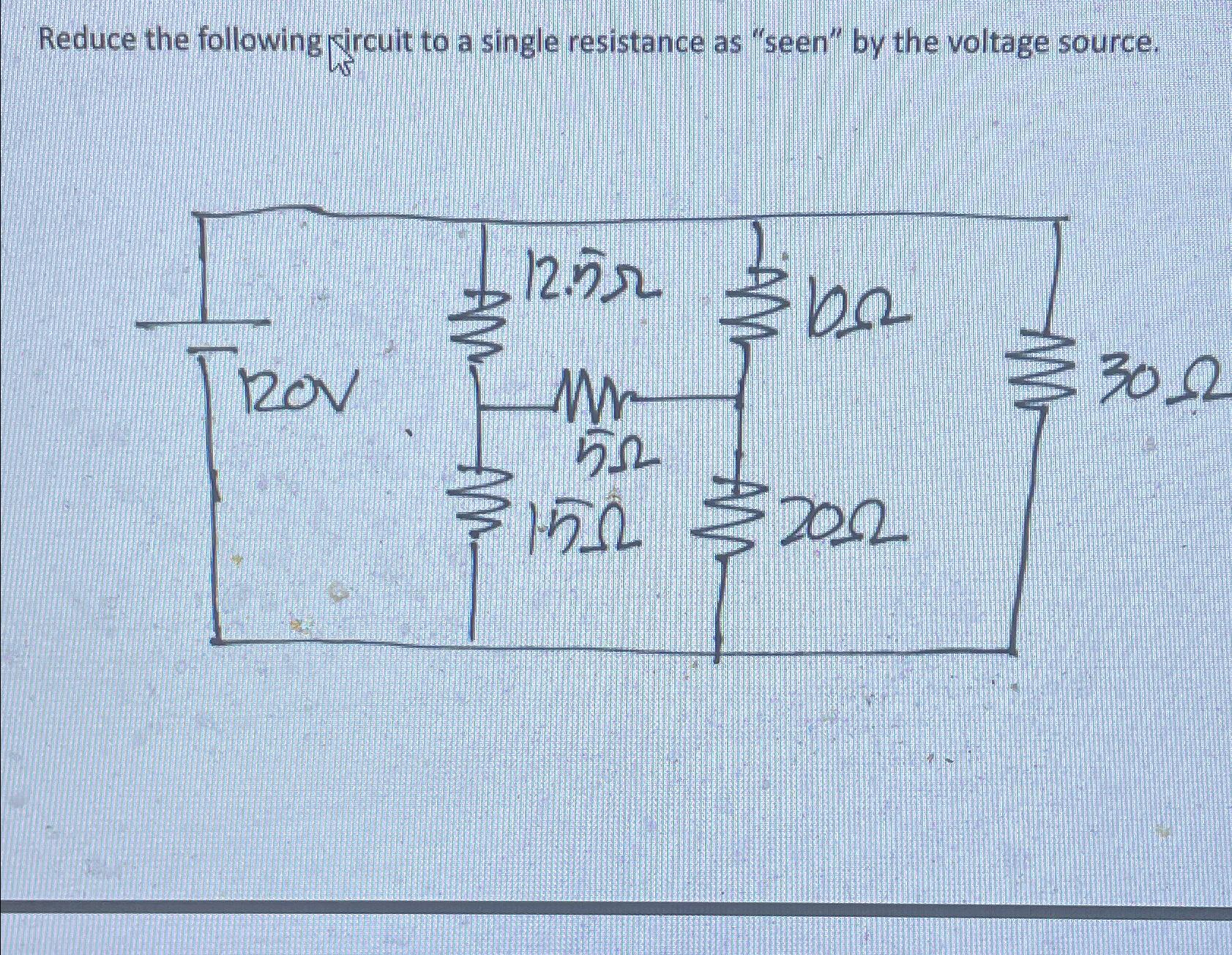Solved Reduce the following [ircuit to a single resistance | Chegg.com