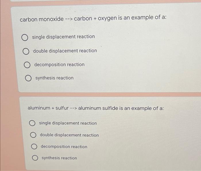 Solved carbon monoxide --> carbon + oxygen is an example of | Chegg.com