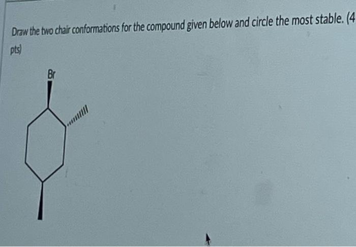 Solved Draw the two chair conformations for the compound | Chegg.com