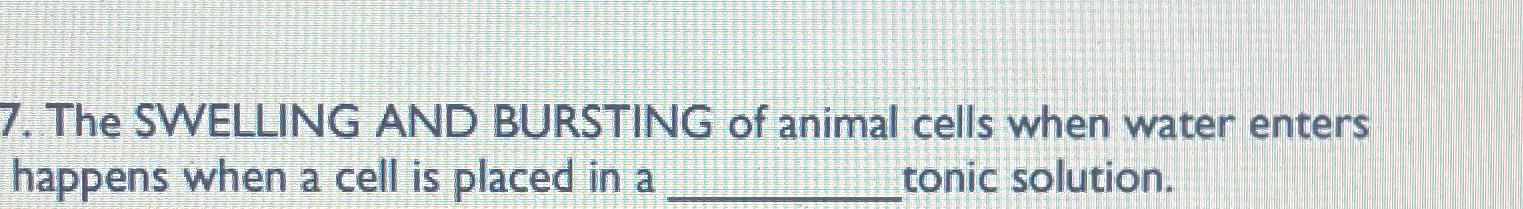 Solved The SWELLING AND BURSTING of animal cells when water | Chegg.com