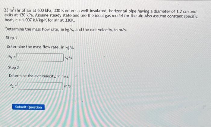 Solved 23 m3/hr of air at 600kPa,330 K enters a | Chegg.com