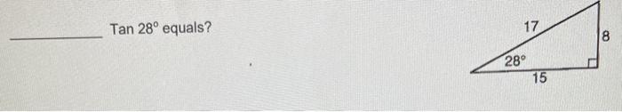Solved Tan 28° equals? 17 8 28° 15 | Chegg.com