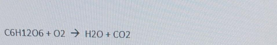 Solved C6H12O6+O2→H2O+CO2 | Chegg.com