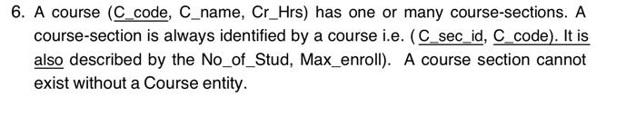 6. A course (C_code, C−name, Cr _Hrs) has one or many | Chegg.com