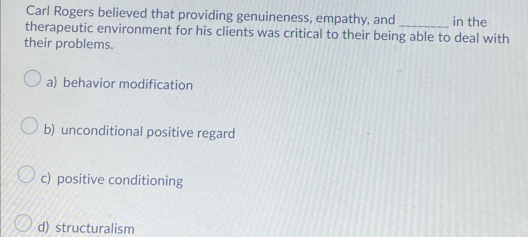 Solved Carl Rogers believed that providing genuineness, | Chegg.com
