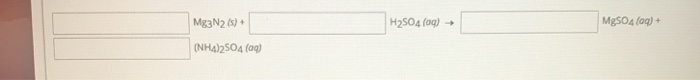 Solved H2SO4 (aq) → MgSO4 (aq) + Mg3N2 (5) (NH4)2SO4 (aq) | Chegg.com