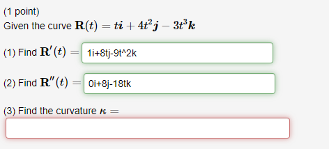 Solved (1 ﻿point)Given the curve R(t)=ti+4t2j-3t3k(1) ﻿Find | Chegg.com