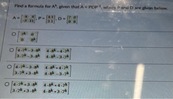 Solved Find a formula for Ak, given that A=PDP−1, wiere | Chegg.com