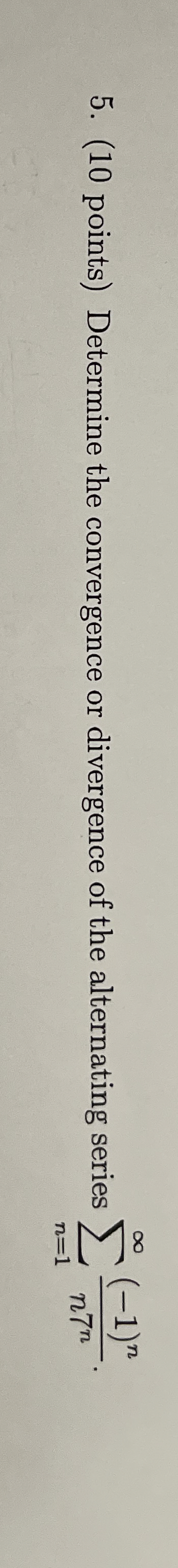 Solved (10 ﻿points) ﻿Determine the convergence or divergence | Chegg.com
