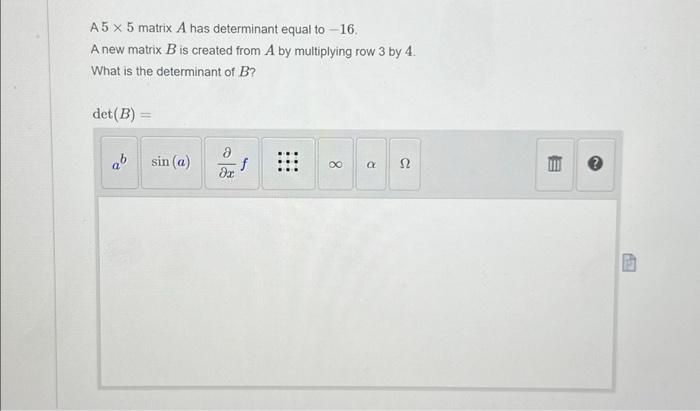 Solved A 5 x 5 matrix A has determinant equal to -16. A new | Chegg.com