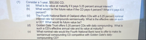Solved (1) ﻿Consider a 1-year, $50,000CD.(a) ﻿What is its | Chegg.com