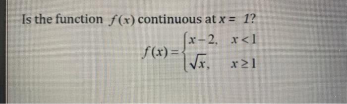 Solved Is the function f(x) continuous at x=1 ? | Chegg.com