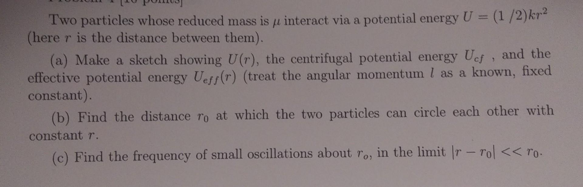Solved Two particles whose reduced mass is μ interact via a | Chegg.com
