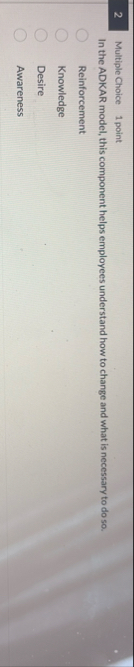 Solved 2Multiple Choice 1 ﻿pointIn the ADKAR model, this | Chegg.com